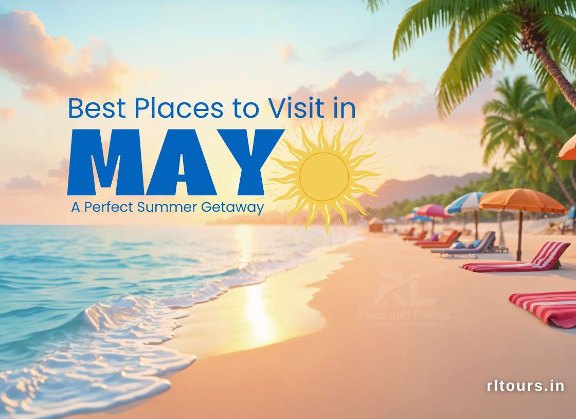 Best Places to Visit in May in India: A Perfect Summer Getaway